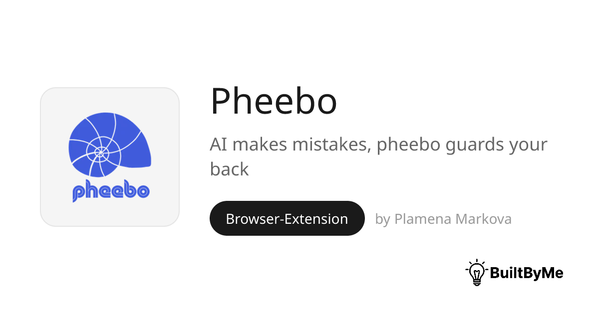 Pheebo - AI makes mistakes, pheebo guards your back | BuiltByMe